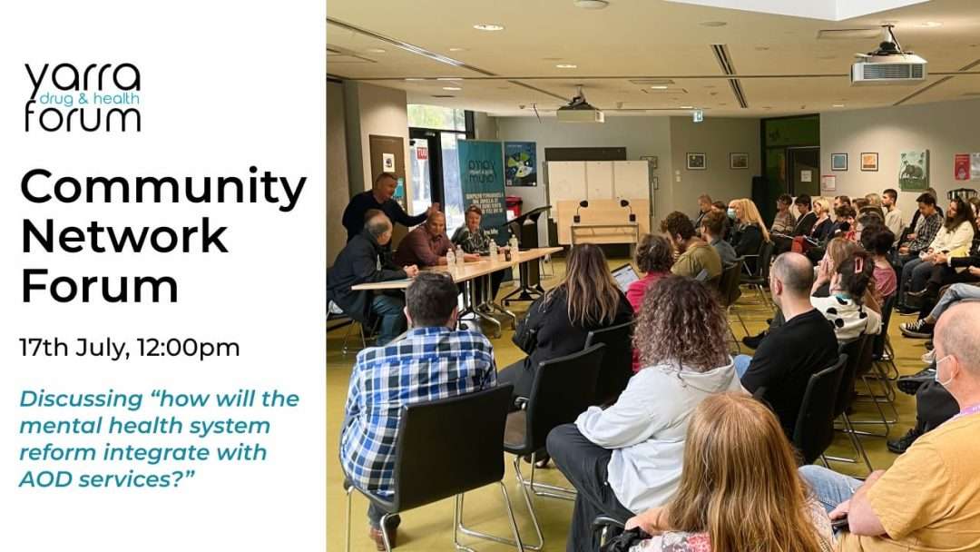 YDHF Community Network Forum: 17th of July 2023 - Yarra Drug & Health Forum
